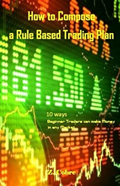 How to Compose a Rule Based Trading Plan : 10 Ways Beginner Traders Can Make Money in Any Market ...