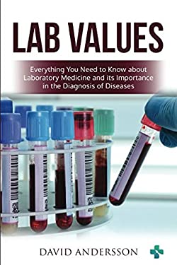 Lab Values: Everything You Need to Know about Laboratory Medicine and ...