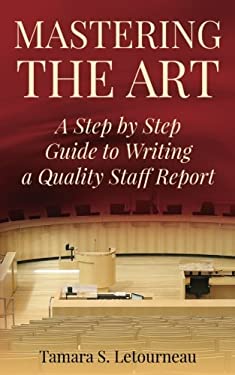 Mastering the Art: A Step-by-Step Guide to Writing a Quality Staff Report book by Tamara ...