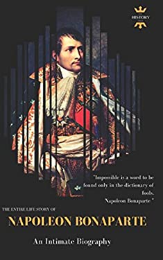 Napoleon Bonaparte : An Intimate Biography book by The History Hour ...