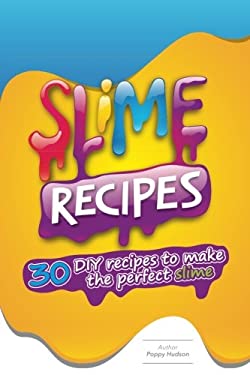 Slime Recipes : DIY Recipes to Make the Perfect Slime book by Poppy ...
