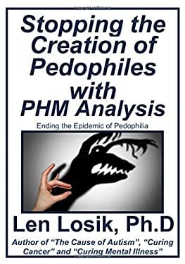 Stopping the Creation of Pedophiles with PHM Analysis : Ending the Epidemic of Pedophilia book ...