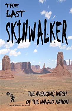 The Last Skinwalker : The Avenging Witch of the Navajo Nation book by ...