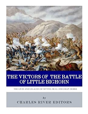 The Victors of the Battle of Little Bighorn: The Lives and Legacies of ...