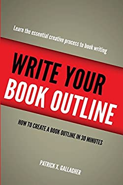 Write Your Book Outline : How to Create Your Book Outline in 30 Minutes ...