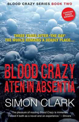 Blood Crazy: Aten In Absentia: Three years after ‘The Day’, the world ...