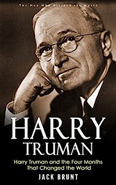 Harry Truman: The Man Who Divided the World (Harry Truman and the Four ...