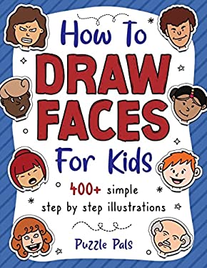 How To Draw Faces: 400 Step By Step Drawings For Kids copy