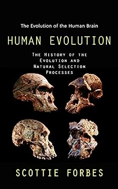 Human Evolution: The Evolution of the Human Brain (The History of the ...