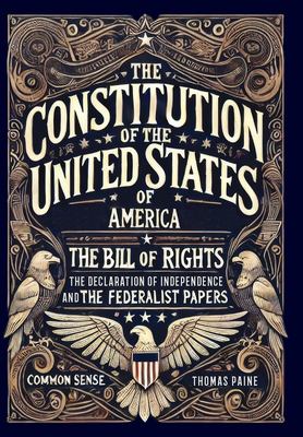 The Constitution of the United States of America, The Declaration of ...