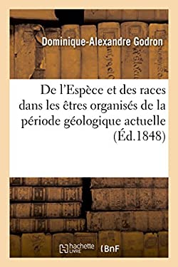 De l'Espece et des Races Dans les Etres Organises de la Periode ...