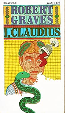 I, CLAUDIUS: From the Autobiography of Tiberius Claudius, Born B.C ...
