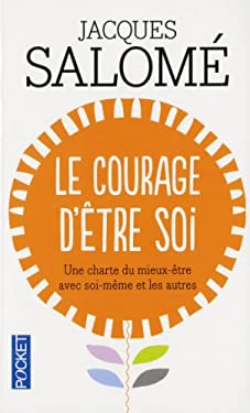 Le courage d'être soi : Une charte du mieux-être avec soi-même et avec autrui (French Edition ...