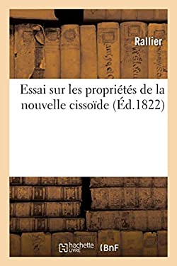 Essai Sur les Propriétés de la Nouvelle Cissoïde, et Sur les Rapports ...