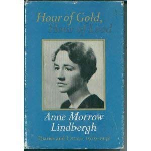 Hour of Gold, Hour of Lead: Diaries and Letters Of Anne Morrow ...