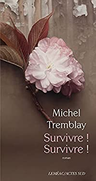survivre ! survivre ! used copy by Michel Tremblay: 9782330043872
