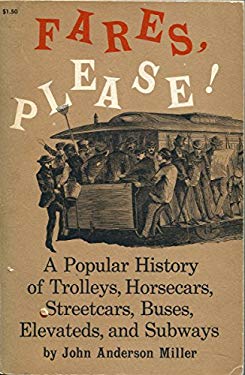 Fares, Please! A Popular History of Trolleys, Horsecars, Streetcars ...