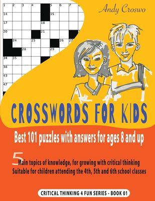 CROSSWORDS FOR KIDS: BEST 101 PUZZLES WITH ANSWERS FOR AGES 8 AND UP ...