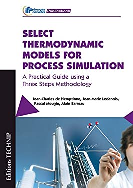 Select Thermodynamic Models for Process Simulation : A Practical Guide Using a Three Steps ...