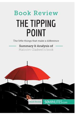 Book Review: The Tipping Point by Malcolm Gladwell: The Little Things ...