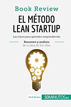 El método Lean Startup de Eric Ries (Book Review): Las claves para ...