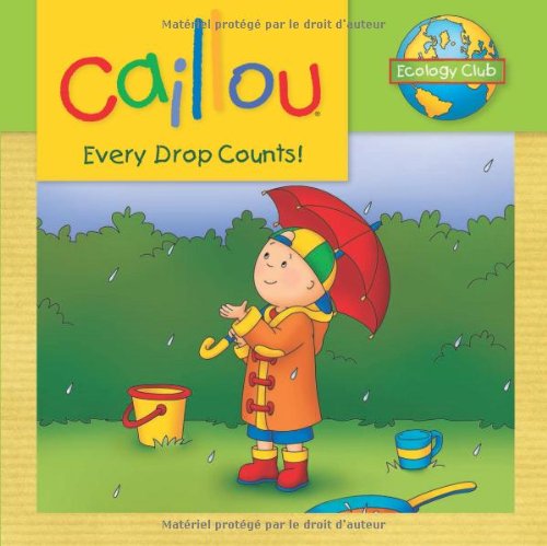 Caillou : Every Drop Counts! used book by Sarah Margaret Johanson, Eric ...
