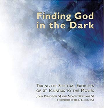 Finding God in the Dark : Taking the Spiritual Exercises of St ...