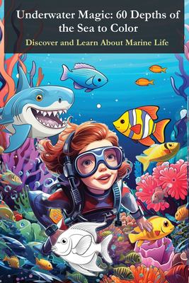 Underwater Magic - 60 Depths of the Sea to Color: Discover and Learn ...