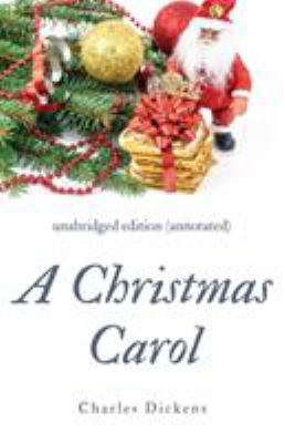 A Christmas Carol (annotated): unabridged edition with introduction and ...
