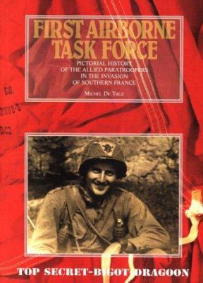 First Airborne Task Force: Pictorial History of the Allied Paratroopers ...