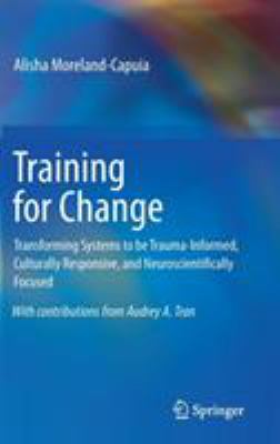Training for Change : Transforming Systems to Be Trauma-Informed ...