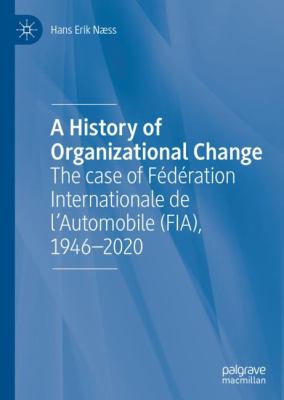 A History of Organizational Change : The Fédération Internationale de l'Automobile (FIA) From ...