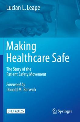 Making Healthcare Safe : The Story of the Patient Safety Movement book ...