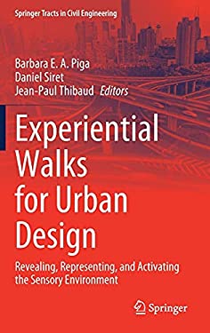 Experiential Walks for Urban Design : Revealing, Representing, and ...