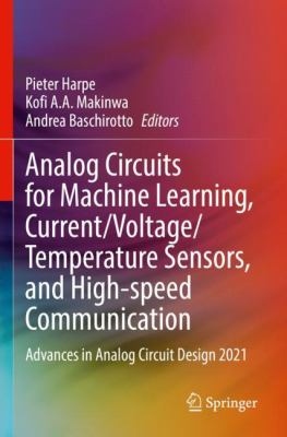 Analog Circuits for Machine Learning, Current/Voltage/Temperature Sensors, and High-Speed ...