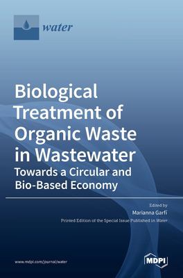 Biological Treatment of Organic Waste in Wastewater-Towards a Circular ...