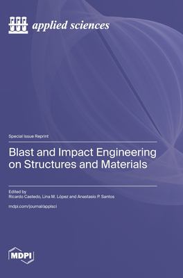 Blast and Impact Engineering on Structures and Materials book: 9783036589770