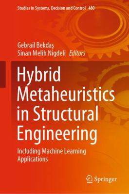 Hybrid Metaheuristics in Structural Engineering : Including Machine Learning Applications book ...
