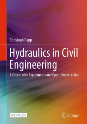 Hydraulics in Civil Engineering : Course with Experiments and Open ...