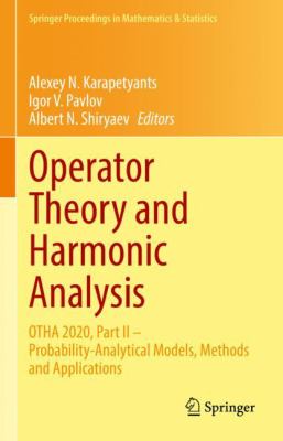 Operator Theory and Harmonic Analysis : OTHA 2020, Part II - Probability-Analytical Models ...