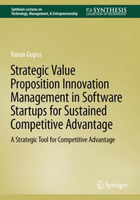 Strategic Value Proposition Innovation Management in Software Startups ...