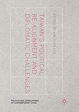 Taiwan's Political Re-Alignment and Diplomatic Challenges book by Wei ...