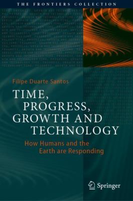 Time, Progress, Growth and Technology : How Humans and the Earth Are ...