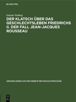 Der Klatsch Über das Geschlechtsleben Friedrichs II. der Fall Jean ...