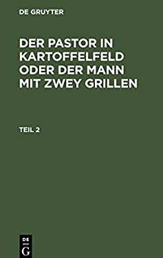 Der Pastor in Kartoffelfeld Oder der Mann Mit Zwey Grillen. Teil 2 book ...