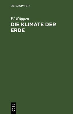 Die Klimate der Erde : Grundriss der Klimakunde book by W. Köppen ...