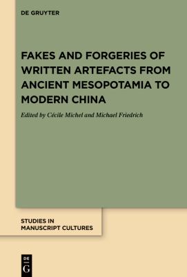 Fakes and Forgeries of Written Artefacts from Ancient Mesopotamia to ...
