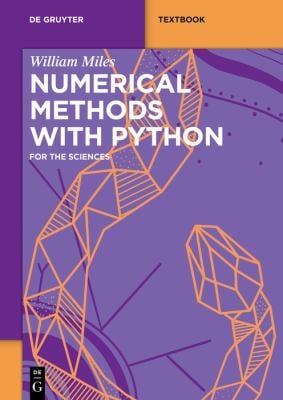 Numerical Methods with Python : For the Sciences book by William Miles: 9783110776454