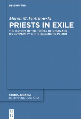 Priests in Exile : The History of the Temple of Onias and Its Community ...