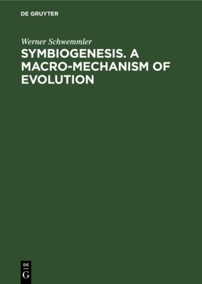 Symbiogenesis. a Macro-Mechanism of Evolution : Progress Towards a ...
